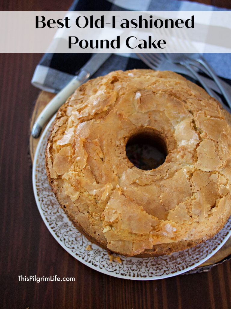 Best Old-Fashioned Pound Cake - This Pilgrim Life