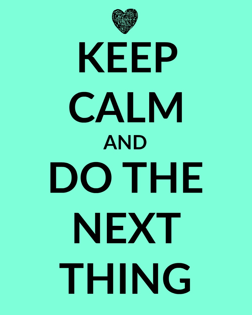 Keep Calm & Do the Next Thing - This Pilgrim Life